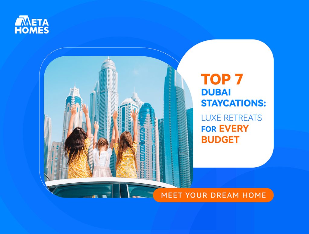 Top 7 Dubai Staycations: Luxe Retreats for Every Budget